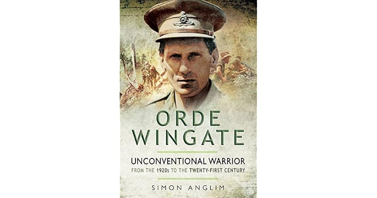 Orde Wingate: Unconventional Warrior - From the 1920s to the Twenty ...