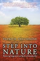 Step Into Nature: Nurturing Imagination and Spirit in Everyday Life by ...