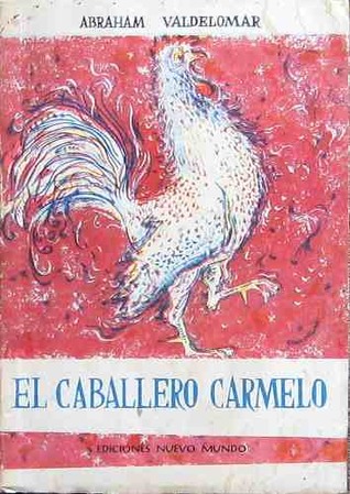 El Caballero Carmelo by Abraham Valdelomar