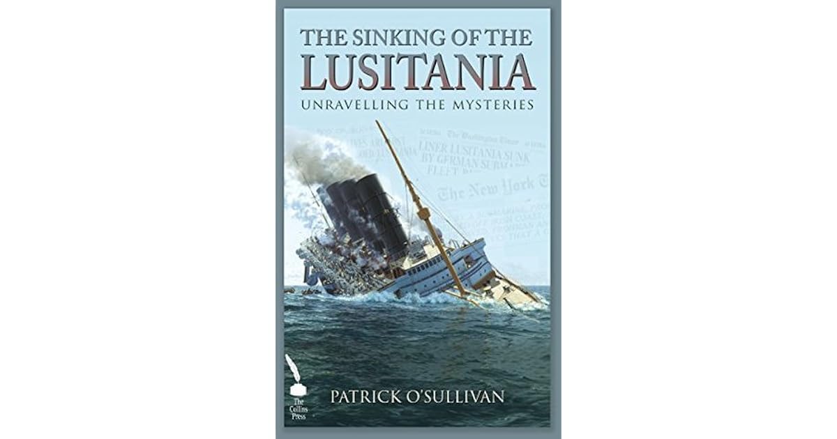The Sinking of the Lusitania: Unravelling the Mysteries by Patrick O ...