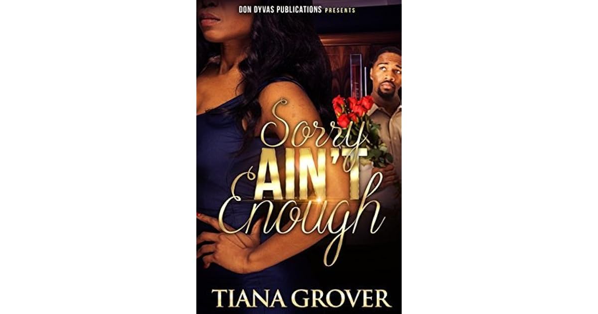 Sorry Ain't Enough by Tiana Grover
