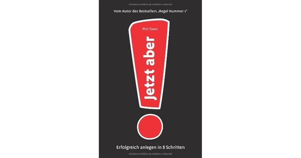 Jetzt aber!: Erfolgreich anlegen in 8 Schritten by Phil Town