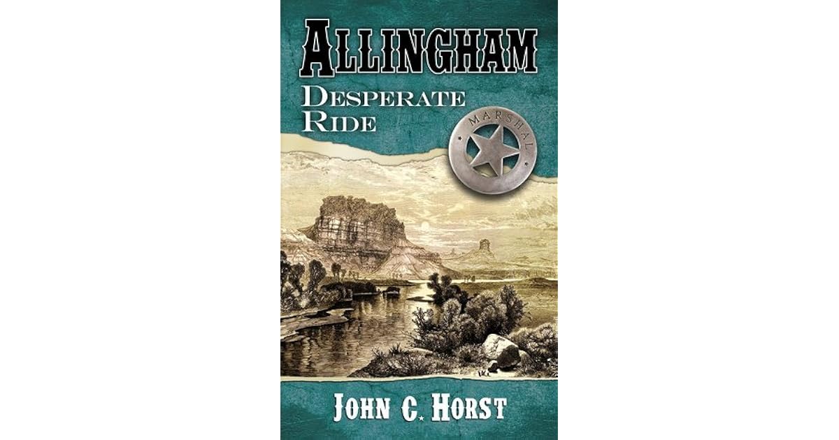 Allingham; Desperate Ride by John C. Horst