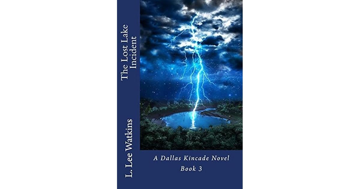 The Lost Lake Incident: A Dallas Kincade Novel Book 3 by L. Watkins