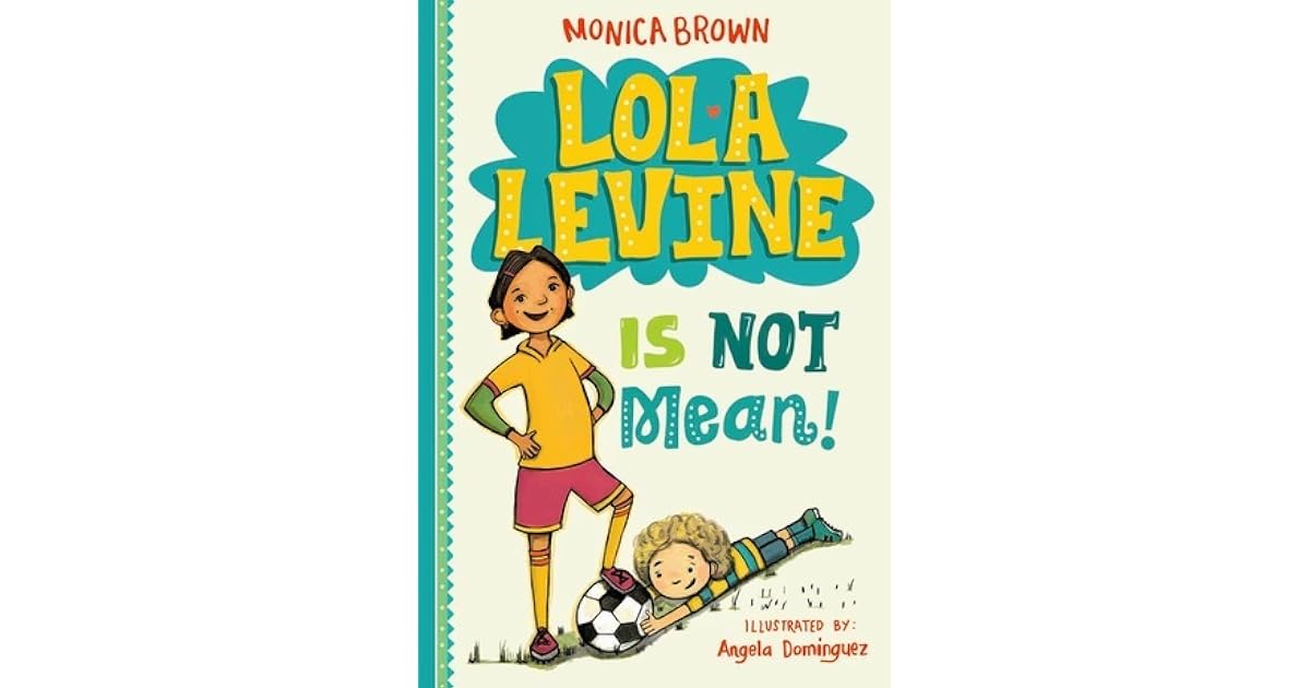 Lola Levine Is Not Mean! by Monica Brown