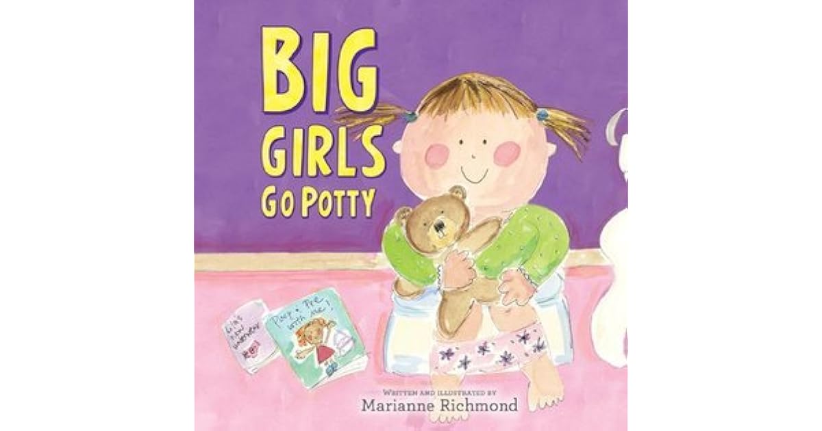 Big Girls Go Potty by Marianne Richmond