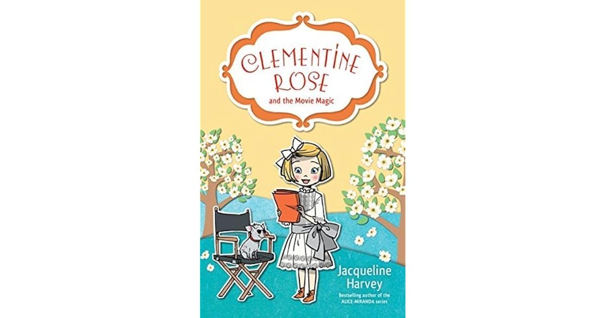 Clementine Rose and the Movie Magic by Jacqueline Harvey