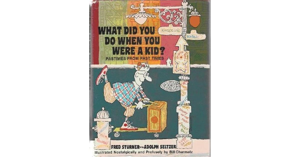 What Did You Do When You Were A Kid? by Fred Sturner