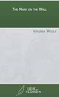 The Mark on the Wall by Virginia Woolf