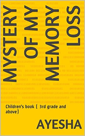 Mystery of My memory Loss: Children's book by Ayesha