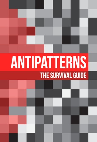 AntiPatterns The Survival Guide by Alexander Shvets