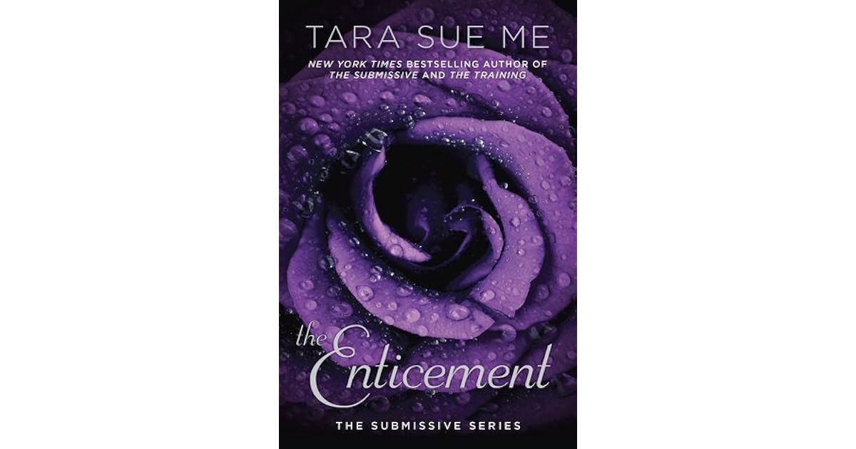 The Enticement (Submissive, #5) by Tara Sue Me