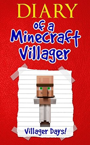 Diary of a Minecraft Villager: Villager Days! by The Mining Maniacs