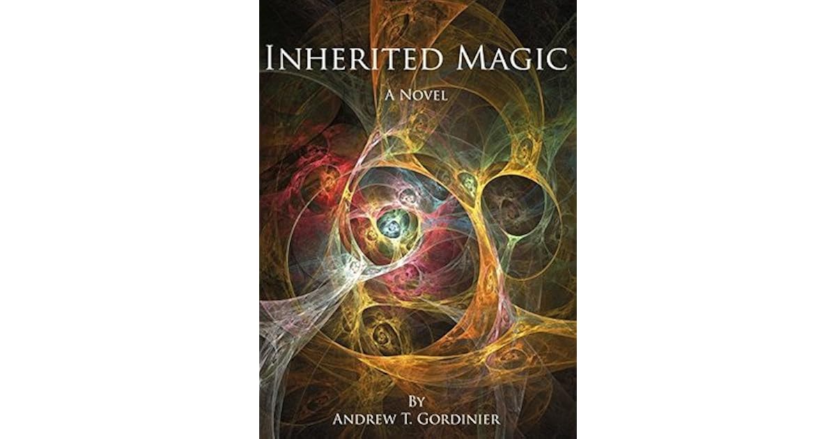 Inherited Magic (Patterns of Magic Book 1) by Andrew Gordinier