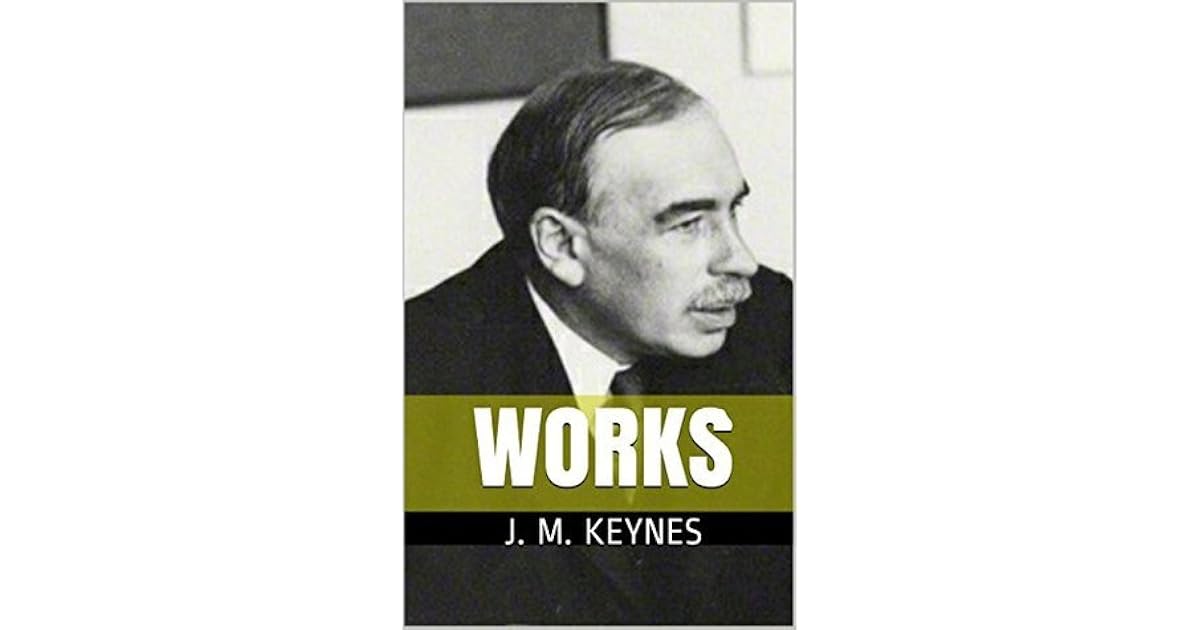 Works by John Maynard Keynes: The Economic Consequences of the Peace ...