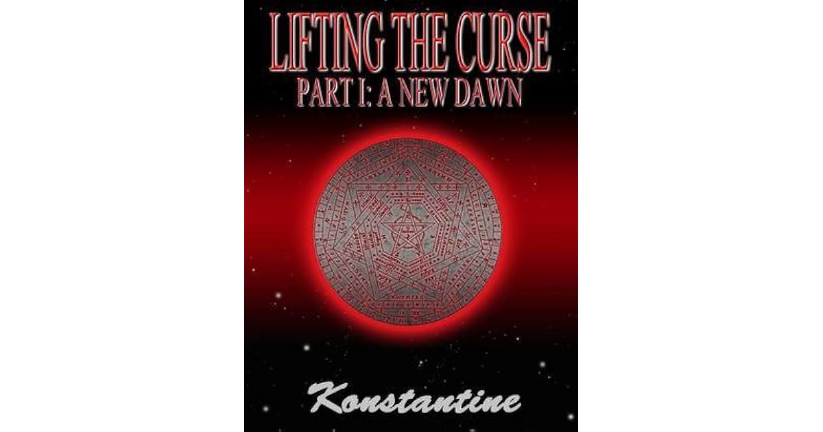 Lifting the Curse, Part I: A New Dawn by Konstantine