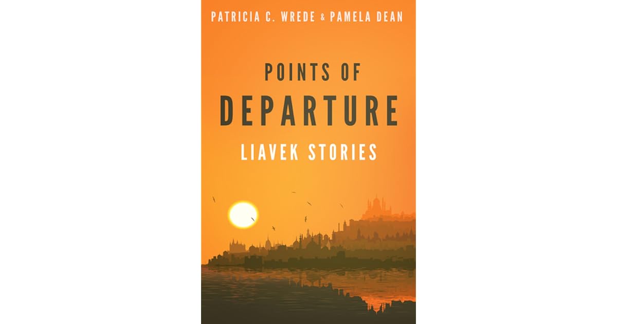 Points of Departure: Liavek Stories by Patricia C. Wrede
