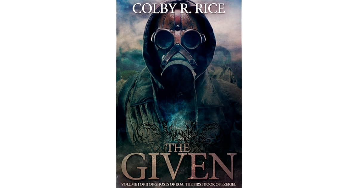 The Given (The Books of Ezekiel 1) by Colby R. Rice