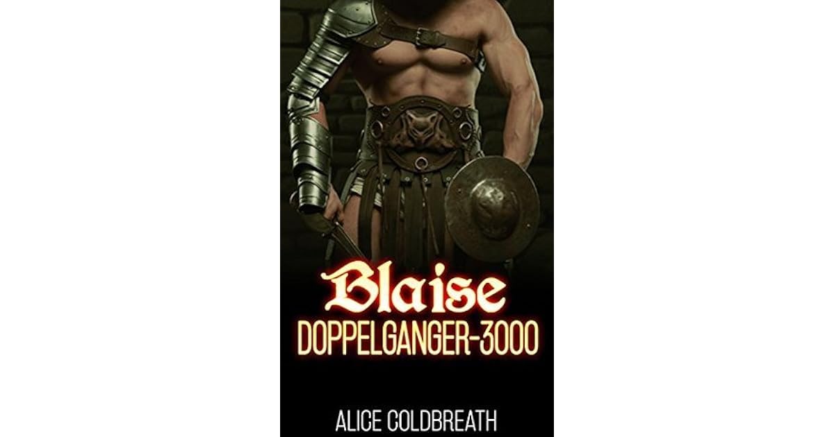 BLAISE: Doppelganger-3000 by Alice Coldbreath