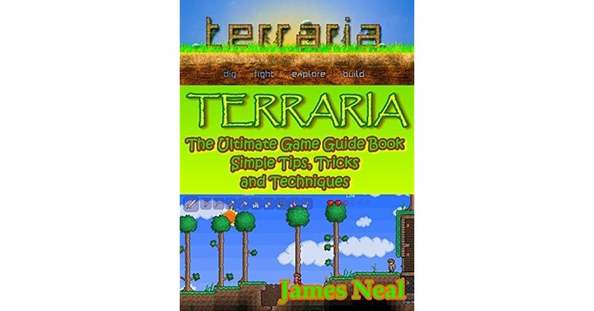 Terraria: The ultimate game guide book by James Neal