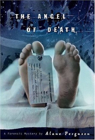 The Angel of Death (Forensic Mysteries, #2) by Alane Ferguson