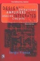 Design with Operational Amplifiers and Analog Integrated Circuits by Sergio Franco