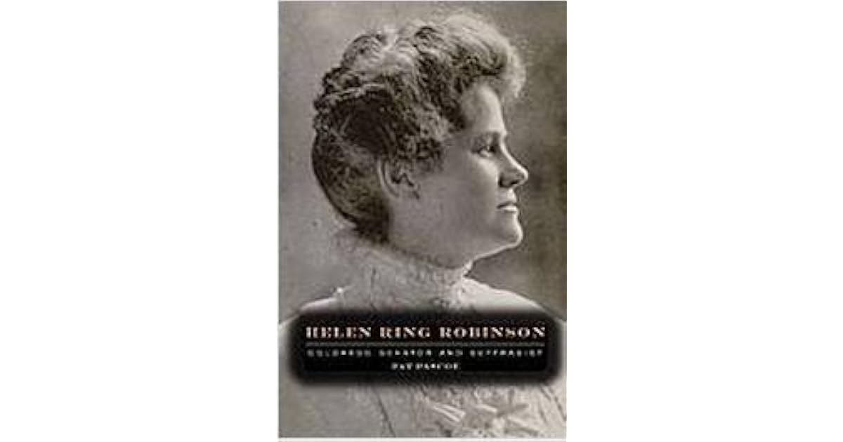Helen Ring Robinson: Colorado Senator and Suffragist by Pat Pascoe
