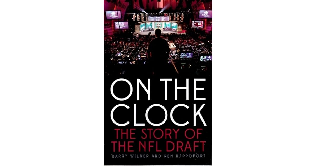 On the Clock: The Story of the NFL Draft by Barry Wilner