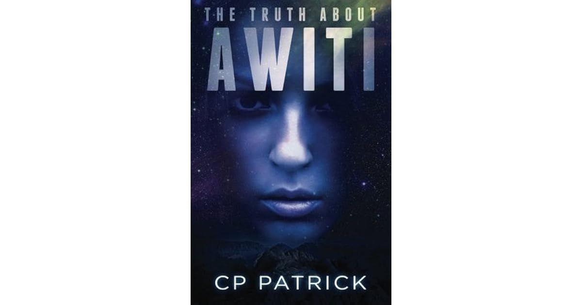 The Truth About Awiti by C.P. Patrick