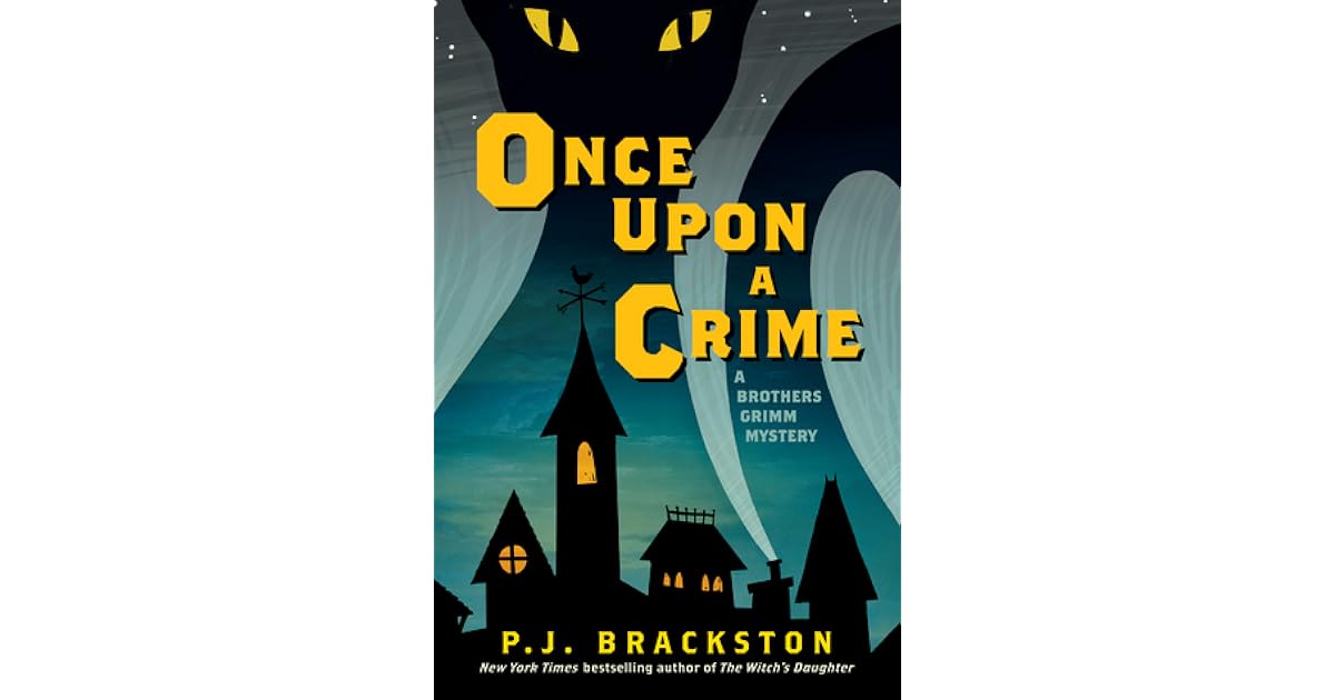 Once Upon a Crime (Brothers Grimm Mystery, #1) by P.J. Brackston