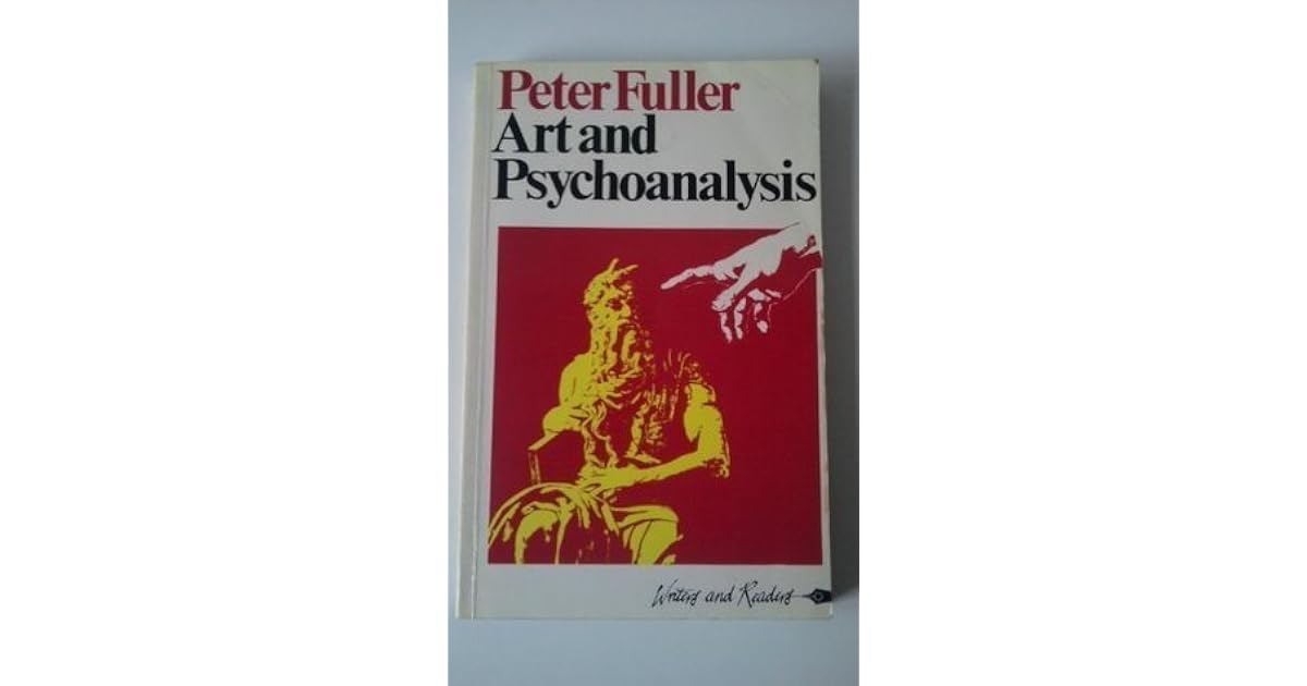 Art And Psychoanalysis by Peter Fuller