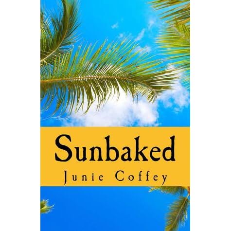 Sunbaked by Junie Coffey — Reviews, Discussion, Bookclubs, Lists