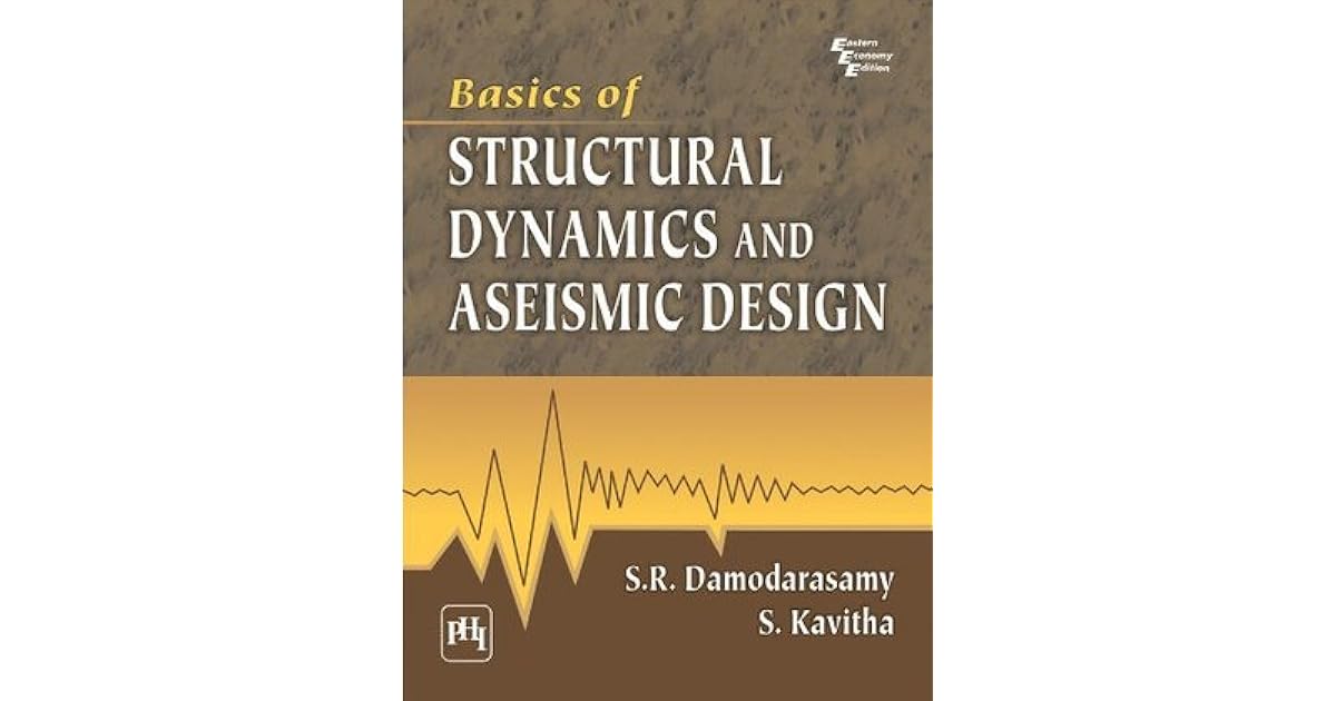 Basics of Structural Dynamics and Aseismic Design by S.R. Damodarasamy