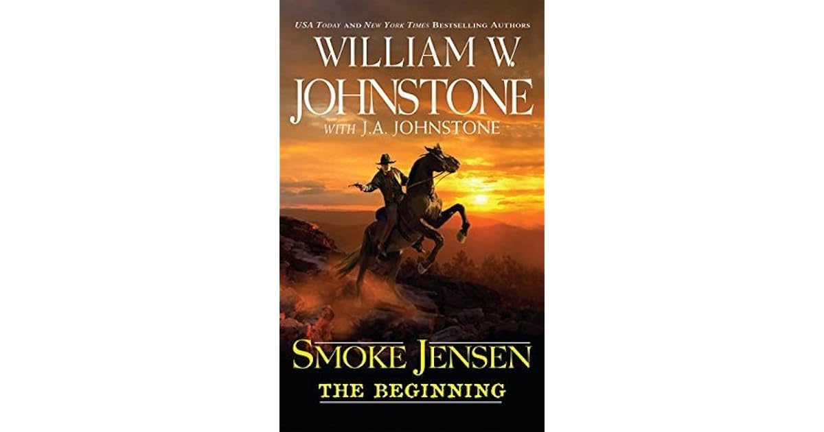 The Beginning (Smoke Jensen, #1) by William W. Johnstone