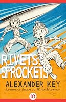 Rivets and Sprockets by Alexander Key