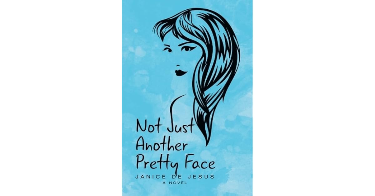 Not Just Another Pretty Face by Janice De Jesus