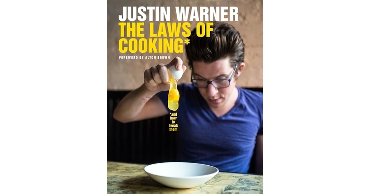 The Laws of Cooking: And How to Break Them by Justin Warner