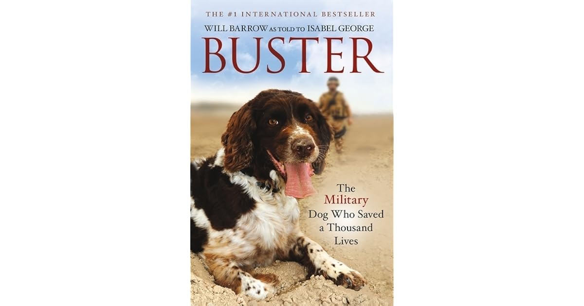 Buster: The Military Dog Who Saved a Thousand Lives by Will Barrow