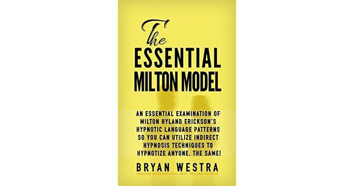 The Essential Milton Model: An Essential Examination Of Milton Hyland ...