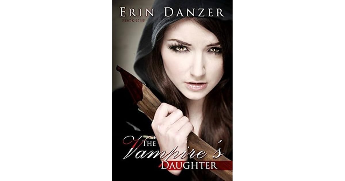 The Vampire's Daughter by Erin Danzer