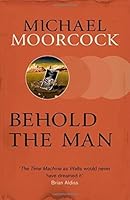 Behold the Man by Michael Moorcock