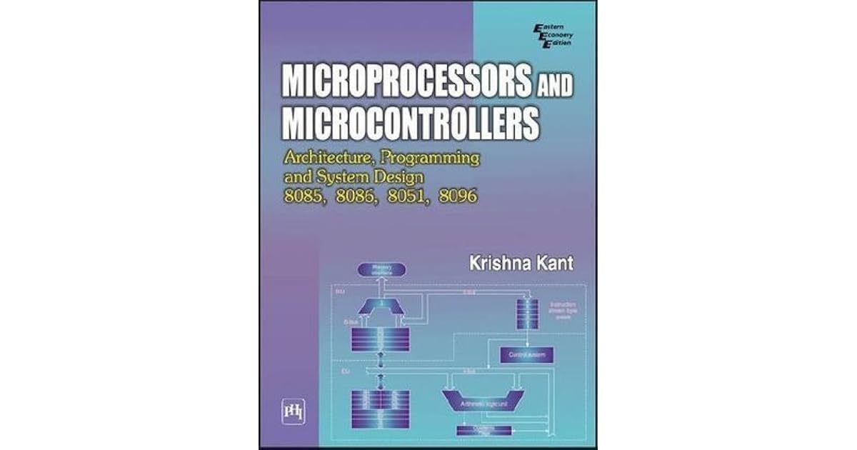 Microprocessors And Microcontrollers Architecture Programming And System Design 8085 8086