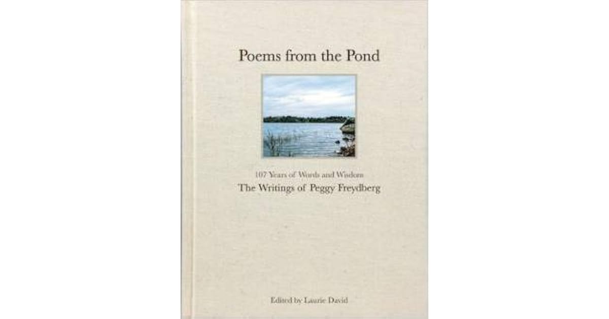 Poems From The Pond: 107 Years of Words and Wisdom - The Writings of ...