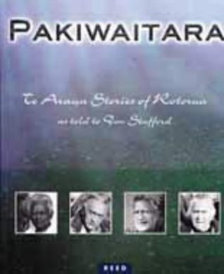 Pakiwaitara: Te Arawa Stories of Rotorua by Donald Murray Stafford