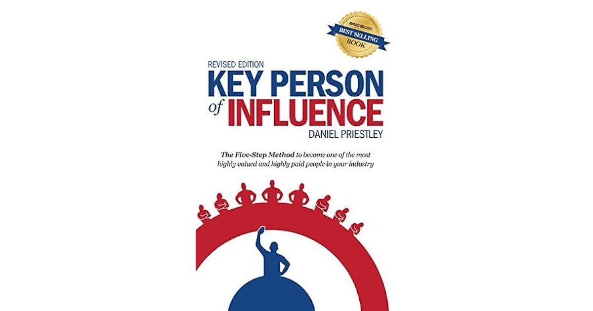 Key Person of Influence (Revised Edition): The Five-Step Method to ...