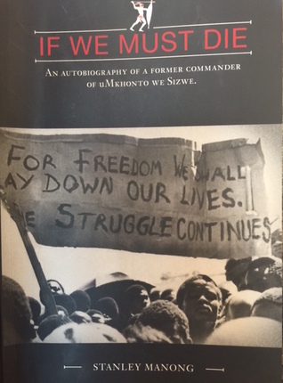 If We Must Die: An Autobiography of a Former Commander of uMkhonto we ...