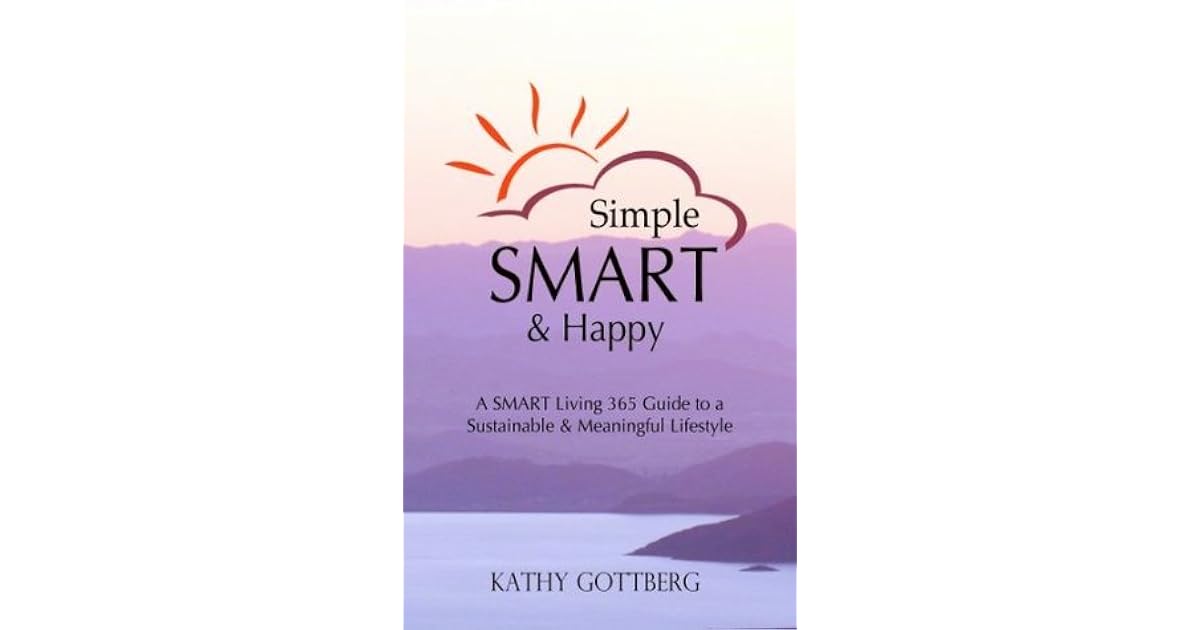 Simple * SMART & Happy: A SMART Living 365 Guide to A Sustainable ...