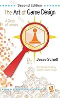 The Art of Game Design: A Book of Lenses by Jesse Schell