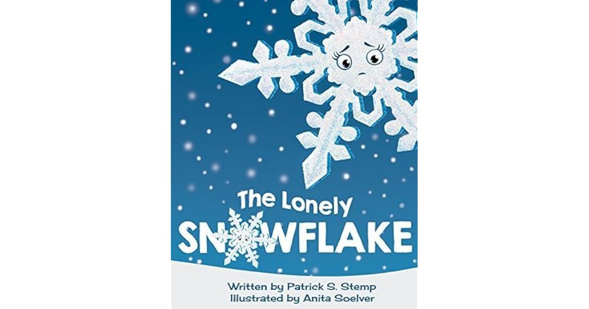 The Lonely Snowflake by Patrick S. Stemp
