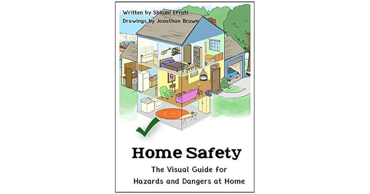 Home Safety: The Visual Guide for Hazards and Dangers at Home by Shlomi ...